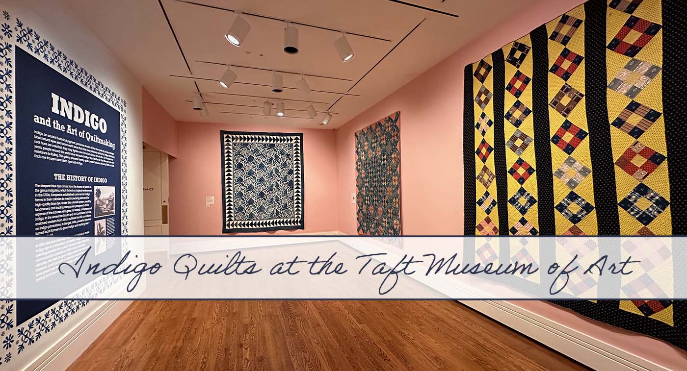 Feeling Blue? 7 Indigo Quilts from the Taft Art Museum Special Exhibit ...